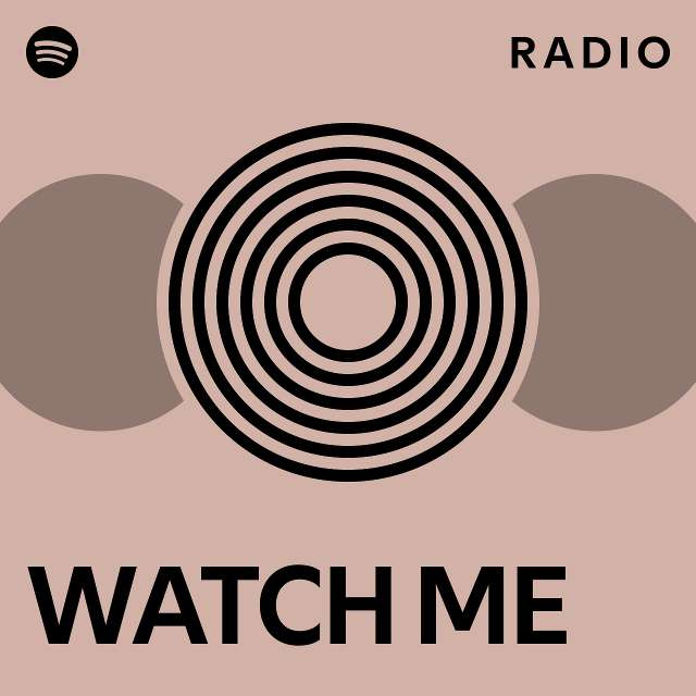 WATCH ME Radio - playlist by Spotify | Spotify