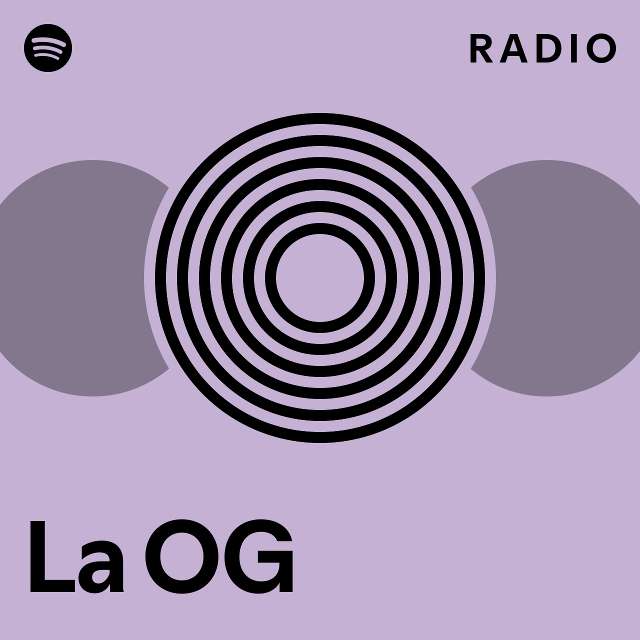 La OG Radio - playlist by Spotify | Spotify