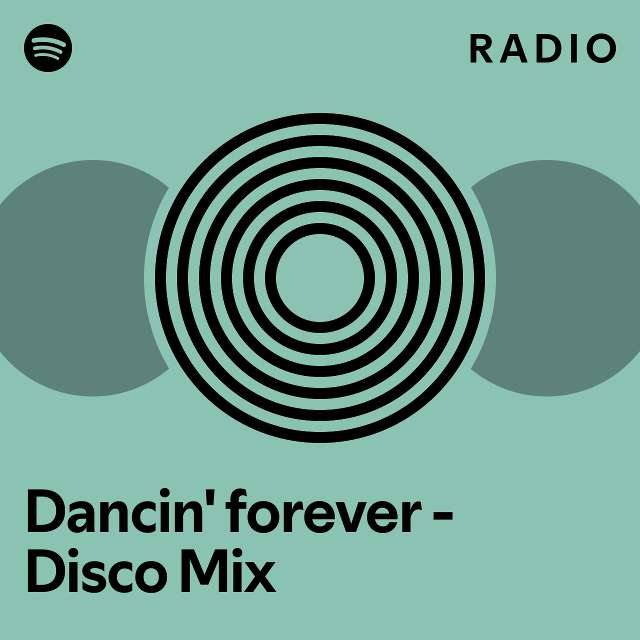 Dancin' forever - Disco Mix Radio - playlist by Spotify | Spotify