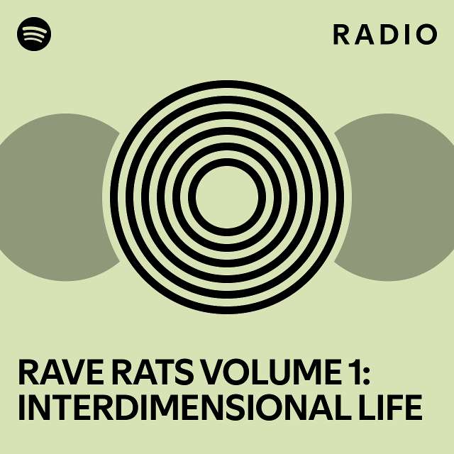 RAVE RATS VOLUME 1: INTERDIMENSIONAL LIFE Radio - playlist by Spotify ...