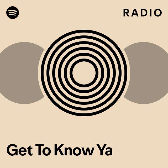 Get To Know Ya Radio - playlist by Spotify | Spotify