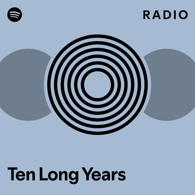 Ten Long Years Radio - playlist by Spotify | Spotify