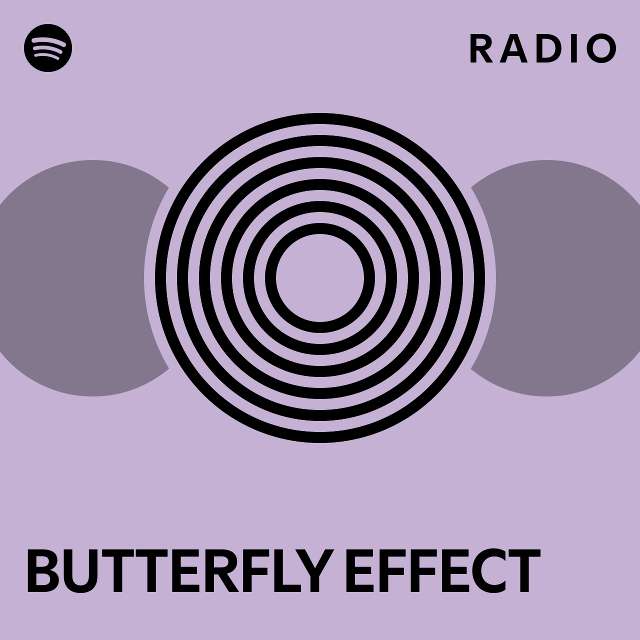 BUTTERFLY EFFECT Radio - playlist by Spotify | Spotify