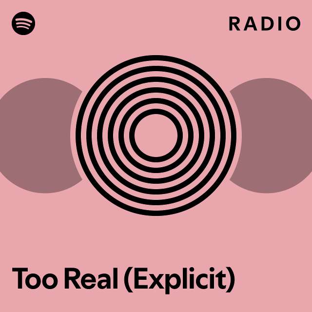Too Real (Explicit) Radio - playlist by Spotify | Spotify