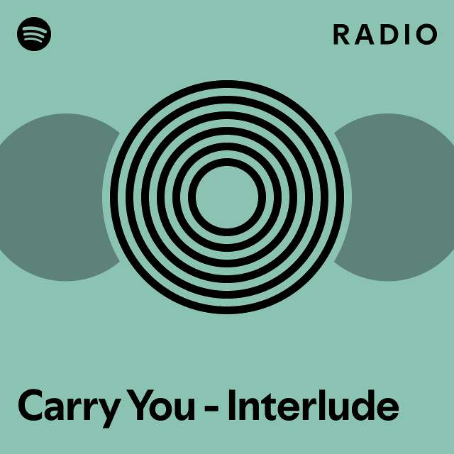 Carry You - Interlude Radio - playlist by Spotify | Spotify