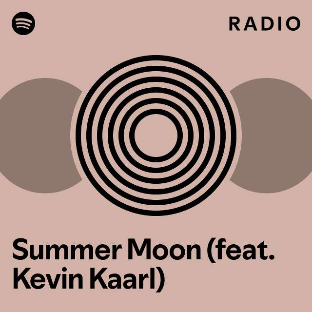 Summer Moon (feat. Kevin Kaarl) Radio - playlist by Spotify | Spotify