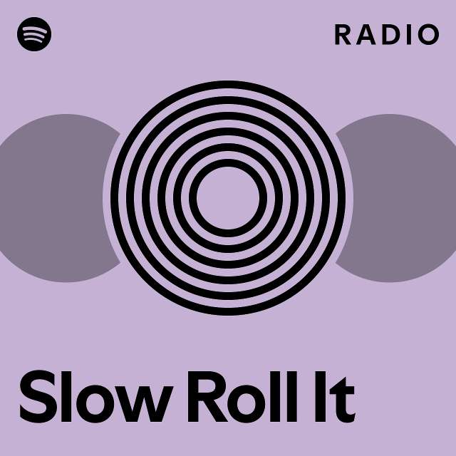 Slow Roll It Radio - playlist by Spotify | Spotify