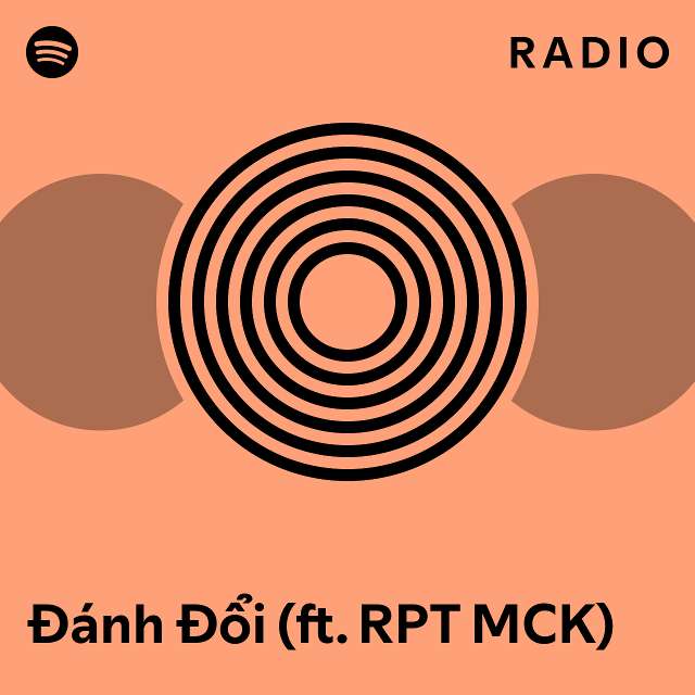 Đánh Đổi (ft. RPT MCK) Radio - playlist by Spotify | Spotify