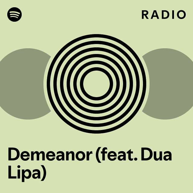 Demeanor (feat. Dua Lipa) Radio - playlist by Spotify | Spotify