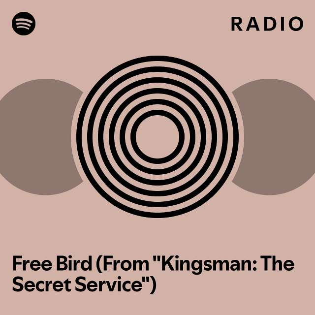 Free Bird (From "Kingsman: The Secret Service") Radio - playlist by ...
