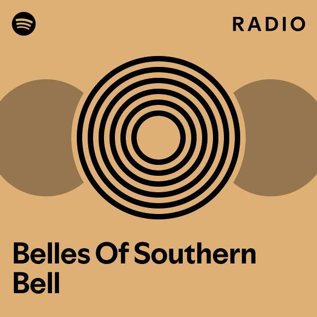 Belles Of Southern Bell Radio - playlist by Spotify | Spotify