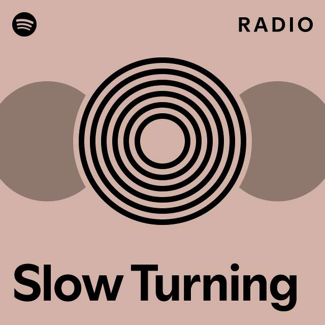 Slow Turning Radio - playlist by Spotify | Spotify