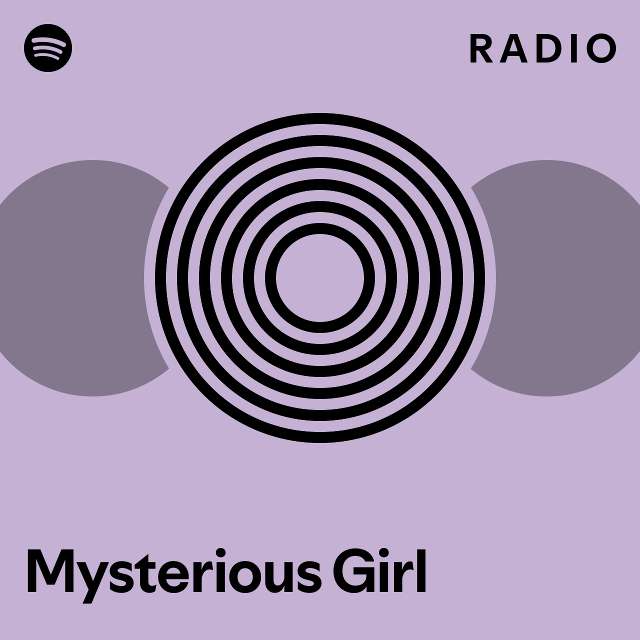 Mysterious Girl Radio - playlist by Spotify | Spotify