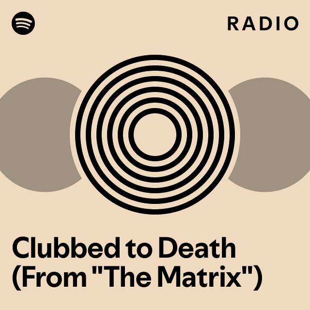 Clubbed to Death (The Matrix) Radio - playlist by Spotify | Spotify