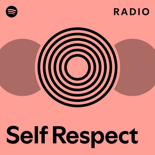 Self Respect Radio - playlist by Spotify | Spotify