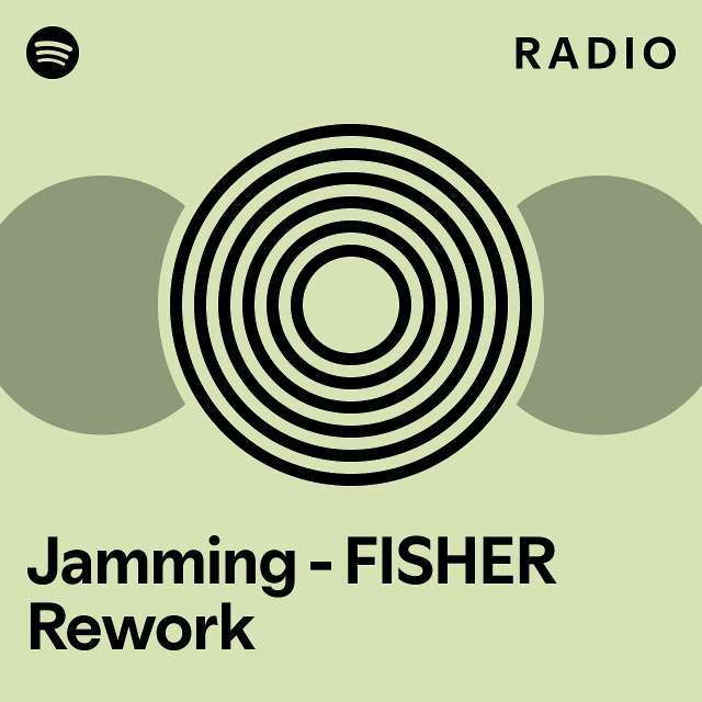 Jamming - FISHER Rework Radio - playlist by Spotify | Spotify