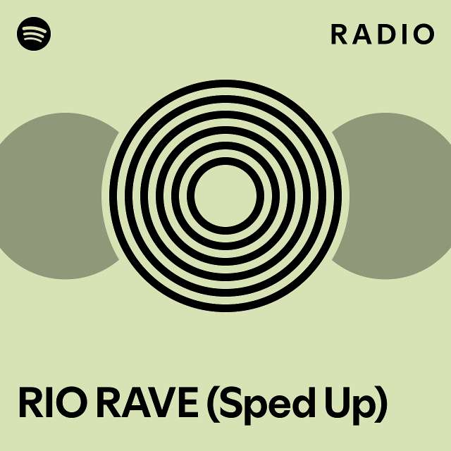 RIO RAVE (Sped Up) Radio - playlist by Spotify | Spotify