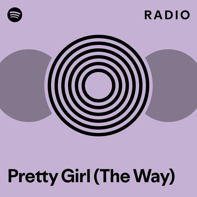 Pretty Girl (The Way) Radio - playlist by Spotify | Spotify