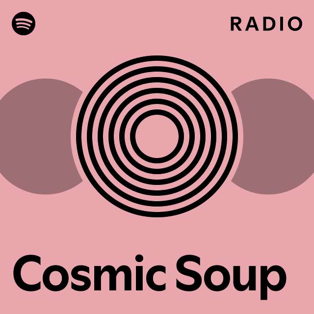 Cosmic Soup Radio - playlist by Spotify | Spotify