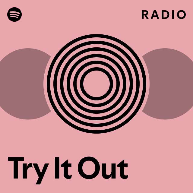 Try It Out Radio - playlist by Spotify | Spotify