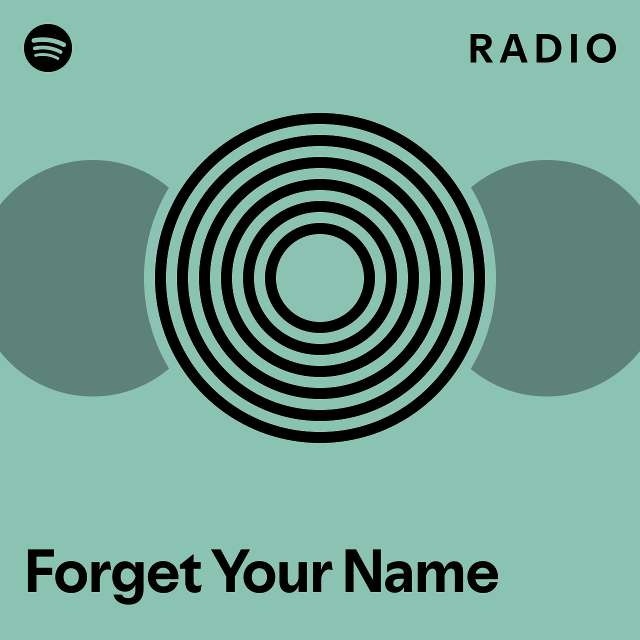 Forget Your Name Radio - playlist by Spotify | Spotify