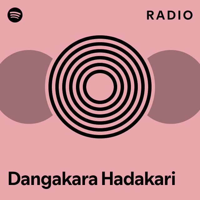 Dangakara Hadakari Radio - playlist by Spotify | Spotify