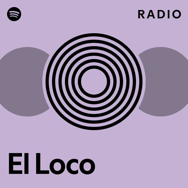 El Loco Radio - playlist by Spotify | Spotify