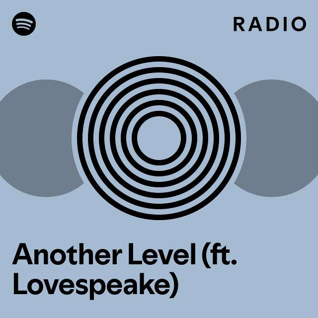 Another Level (ft. Lovespeake) Radio - playlist by Spotify | Spotify