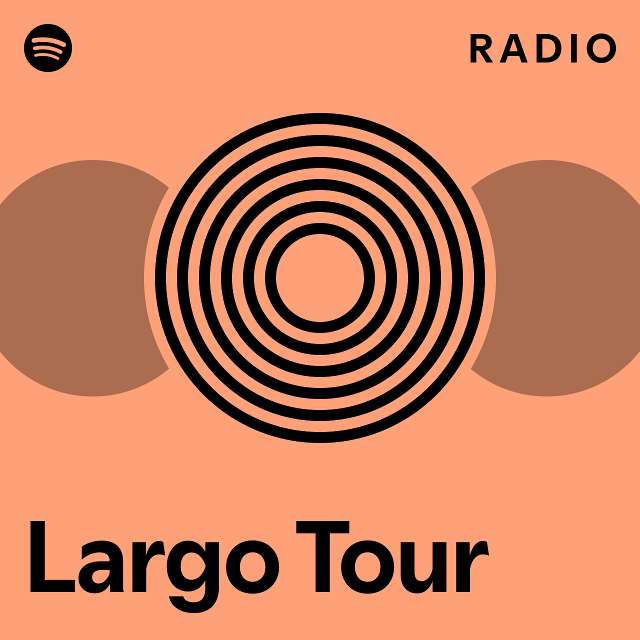 Largo Tour Radio - playlist by Spotify | Spotify