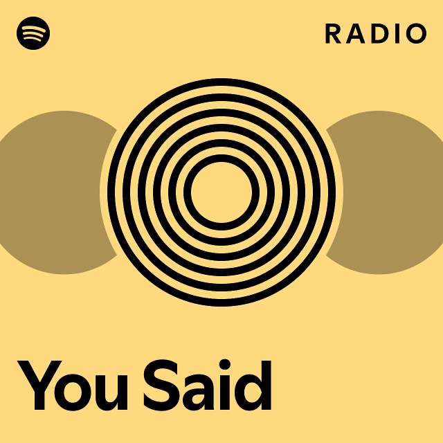 You Said Radio - playlist by Spotify | Spotify
