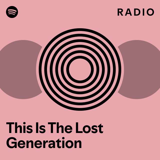 This Is The Lost Generation Radio - playlist by Spotify | Spotify