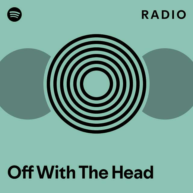 Off With The Head Radio - playlist by Spotify | Spotify