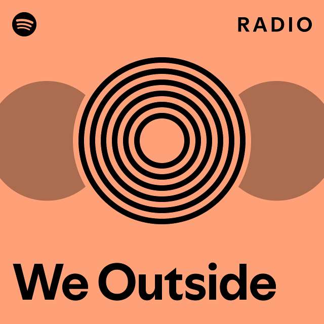 We Outside Radio - playlist by Spotify | Spotify
