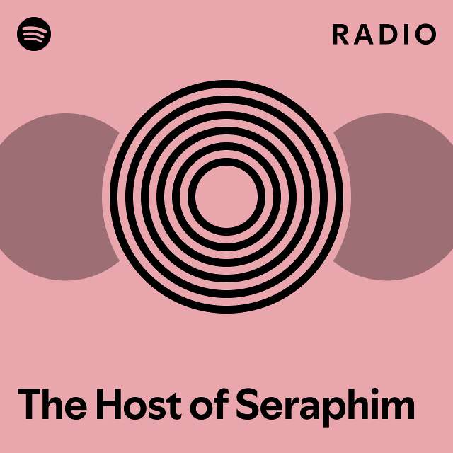 The Host of Seraphim Radio - playlist by Spotify | Spotify