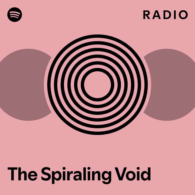 The Spiraling Void Radio - playlist by Spotify | Spotify