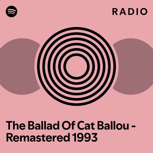 The Ballad Of Cat Ballou - Remastered 1993 Radio - playlist by Spotify ...