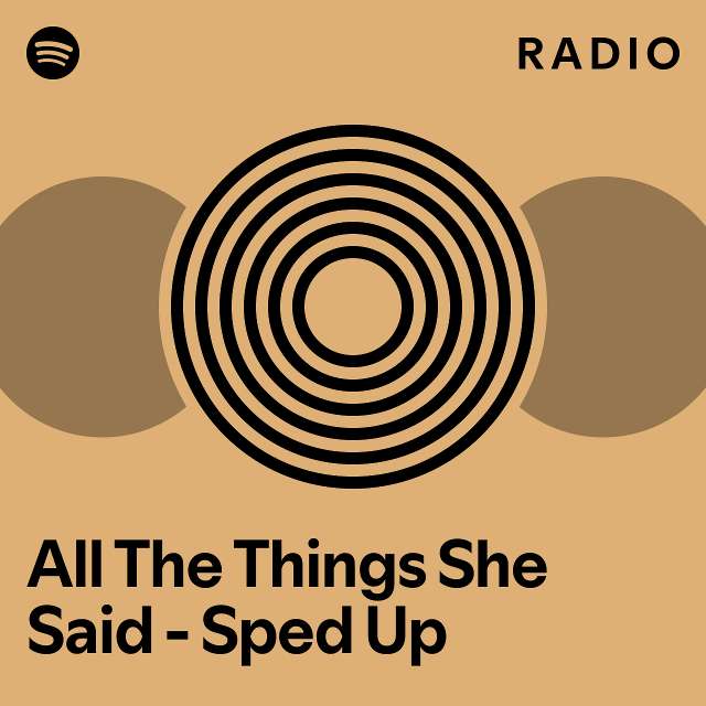 All The Things She Said - Sped Up Radio - playlist by Spotify | Spotify