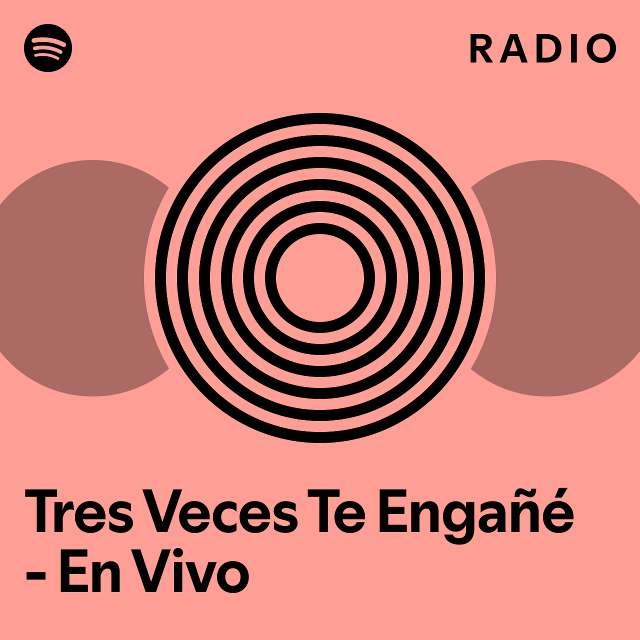 Tres Veces Te Engañé - En Vivo Radio - playlist by Spotify | Spotify