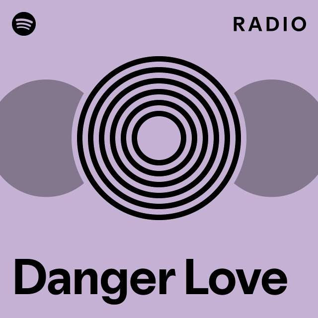 Danger Love Radio - playlist by Spotify | Spotify