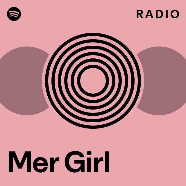 Mer Girl Radio - playlist by Spotify | Spotify
