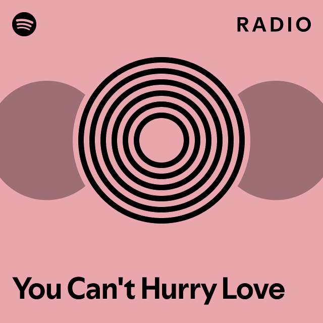 You Can't Hurry Love Radio - playlist by Spotify | Spotify
