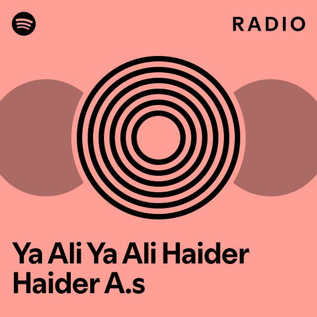 Ya Ali Ya Ali Haider Haider A.s Radio - playlist by Spotify | Spotify
