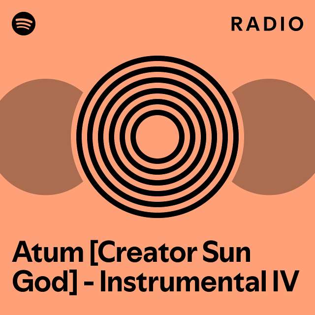 Atum - Creator Sun God Radio - playlist by Spotify | Spotify