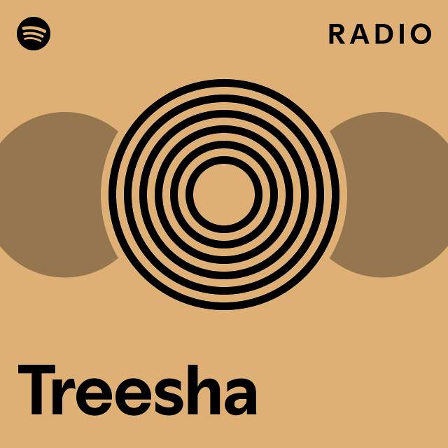 Treesha Radio - playlist by Spotify | Spotify