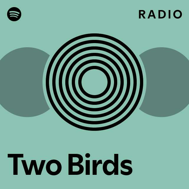 Two Birds Radio - playlist by Spotify | Spotify