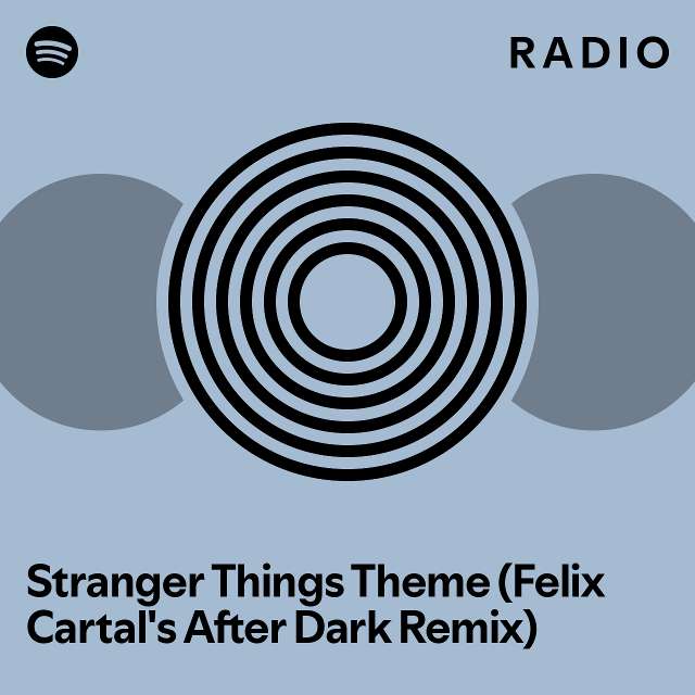 Stranger Things Theme (Felix Cartal's After Dark Remix) Radio ...