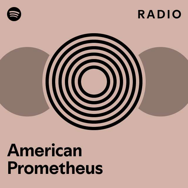 American Prometheus Radio - playlist by Spotify | Spotify