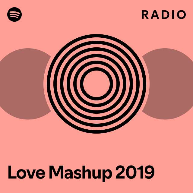 Love Mashup 2019 Radio - playlist by Spotify | Spotify