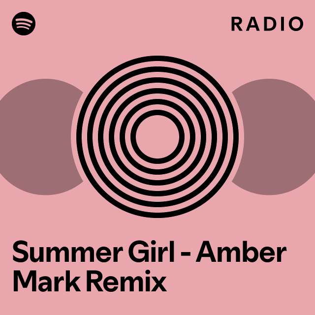 Summer Girl - Amber Mark Remix Radio - playlist by Spotify | Spotify