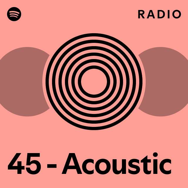 45 - Acoustic Radio - playlist by Spotify | Spotify